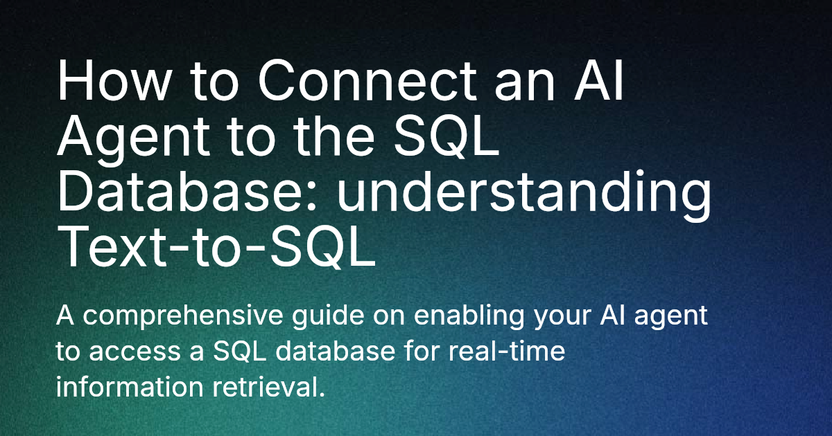How to Connect an AI Agent to the SQL Database: understanding Text-to-SQL
