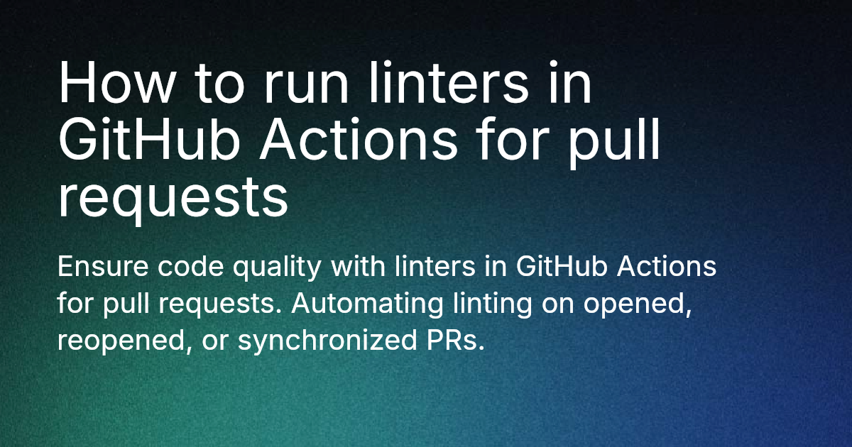 How to run linters in GitHub Actions for pull requests